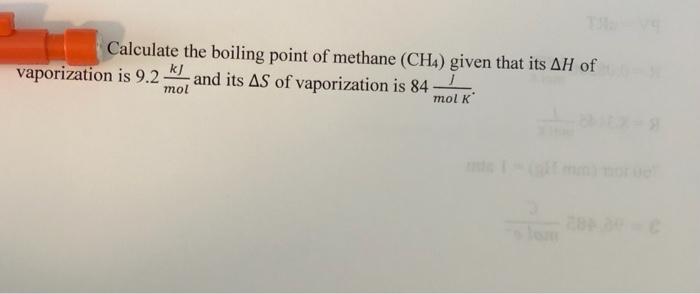 Solved Calculate the boiling point of methane (CHA) given | Chegg.com