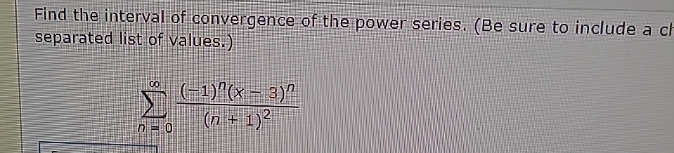 Solved Find the interval of convergence of the power series. | Chegg.com