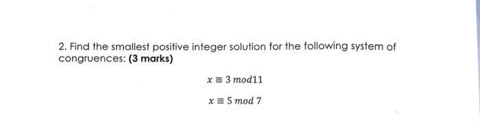 Solved 2. Find the smallest positive integer solution for | Chegg.com