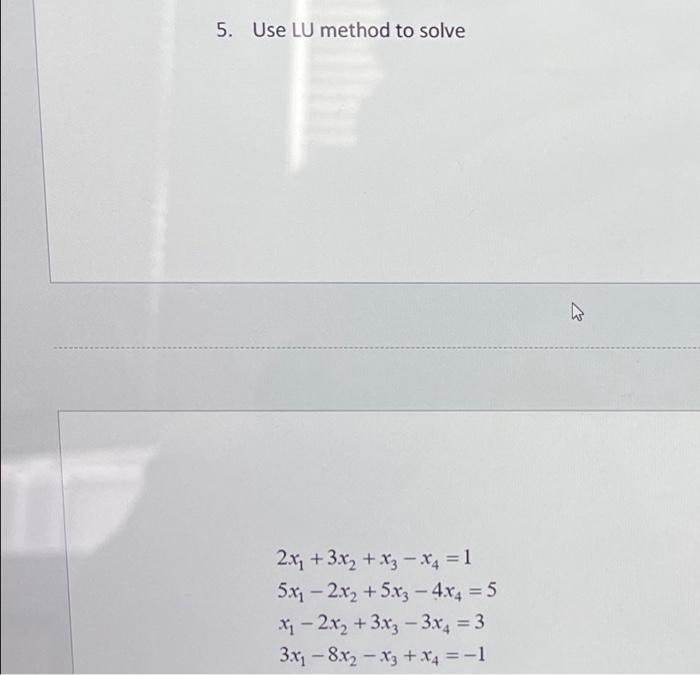 Solved 5. Use LU method to solve | Chegg.com