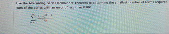 Solved Use the Alternating Series Remainder Theorem to | Chegg.com
