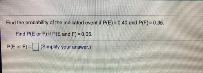Solved Find the probability of the indicated event if P(E) = | Chegg.com