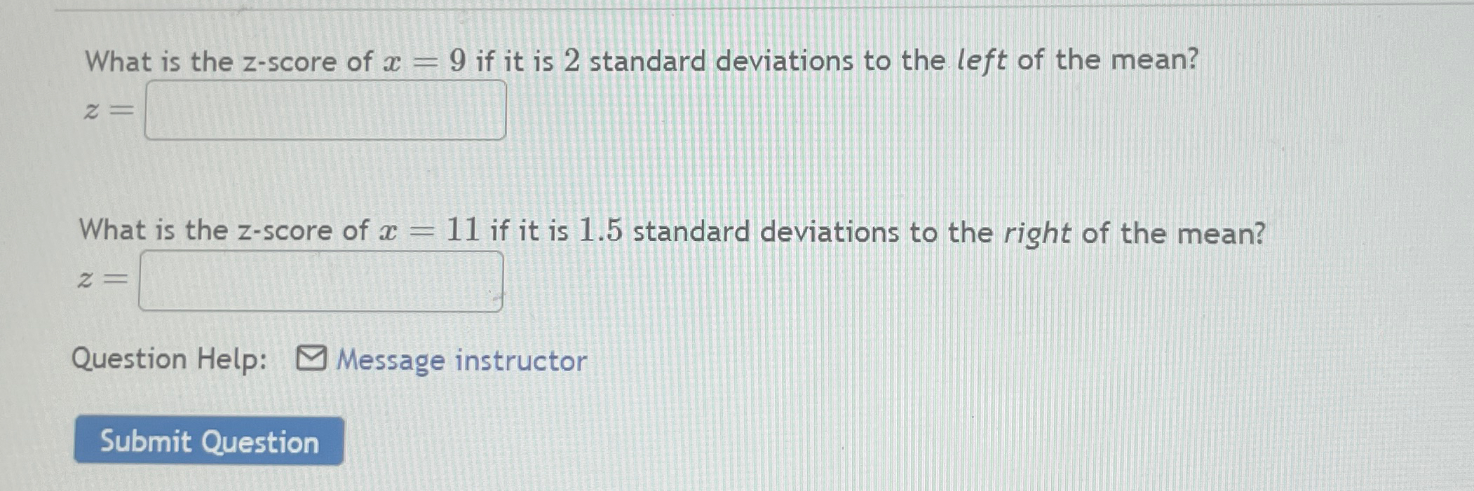 Solved What is the z-score of x=9 ﻿if it is 2 ﻿standard | Chegg.com