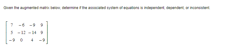 Solved Given the augmented matrix below, determine if the | Chegg.com