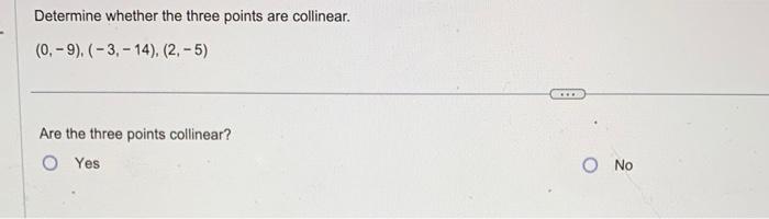 Solved Determine whether the three points are collinear. | Chegg.com