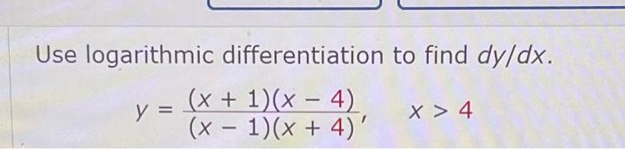 Solved Use logarithmic differentiation to find dy/dx. | Chegg.com