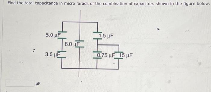 Solved Find the total capacitance in micro farads of the | Chegg.com
