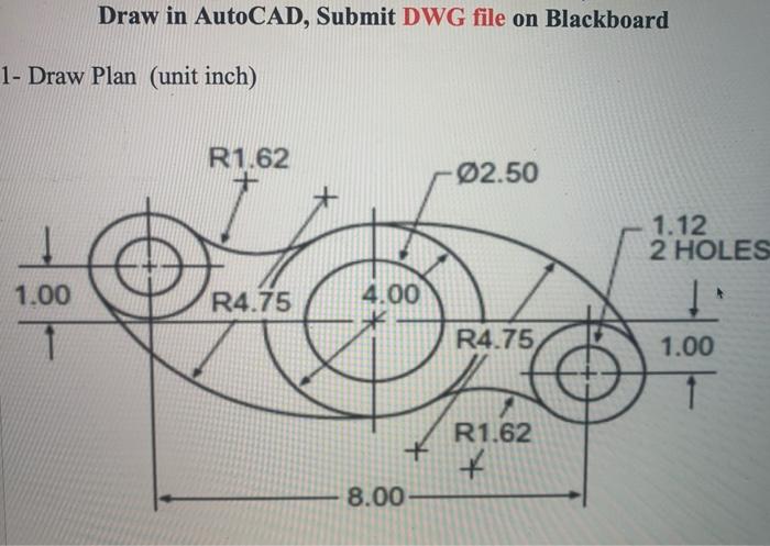 Solved Draw in AutoCAD, Submit DWG file on Blackboard 1- | Chegg.com