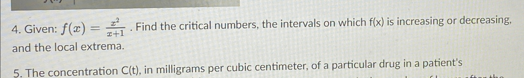 Solved Given: f(x)=x2x+1. ﻿Find the critical numbers, the | Chegg.com
