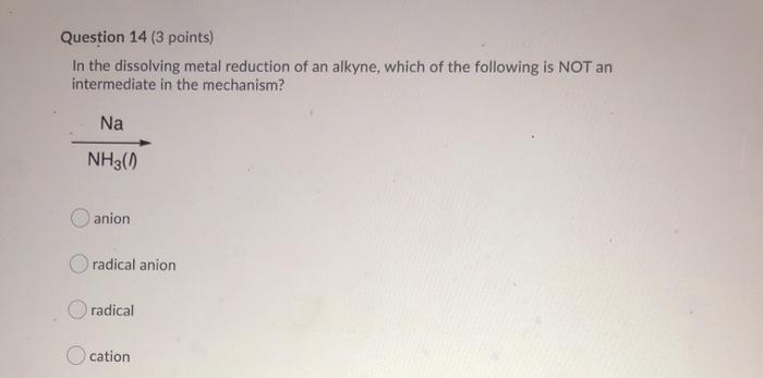 Solved Question 14 (3 points) In the dissolving metal | Chegg.com