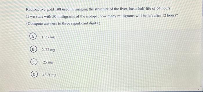 Solved Radioactive gold 198 used in imaging the structure of | Chegg.com