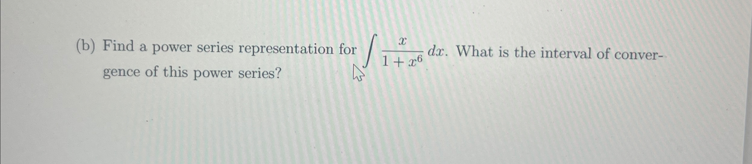 Solved (b) ﻿Find a power series representation for | Chegg.com