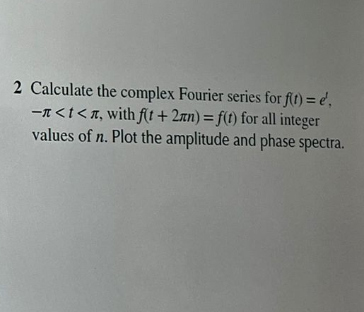 Solved 2 ﻿Calculate the complex Fourier series for | Chegg.com