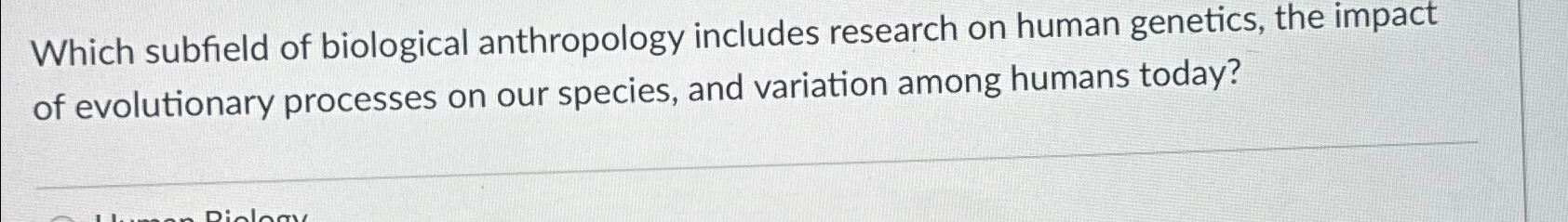 Solved Which subfield of biological anthropology includes | Chegg.com