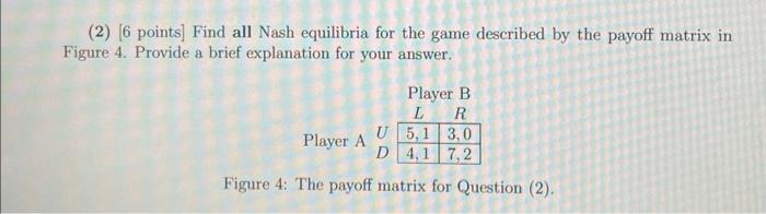 Solved (2) [ 6 points] Find all Nash equilibria for the game | Chegg.com