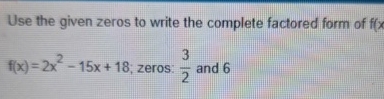 Solved Use the given zeros to write the complete factored | Chegg.com