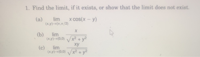 Solved 1. Find the limit, if it exists, or show that the | Chegg.com