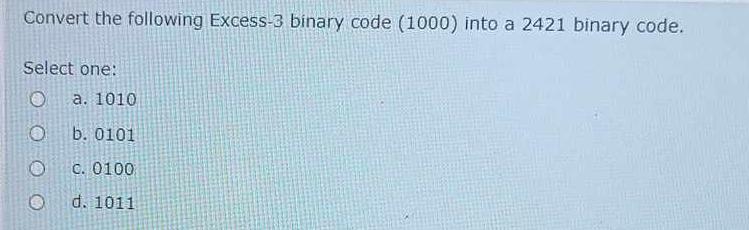 Solved Convert the following Excess-3 ﻿binary code (1000) | Chegg.com