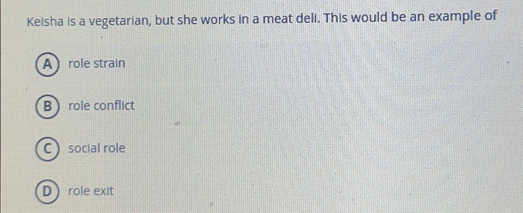 Solved Keisha is a vegetarlan, but she works in a meat deli. | Chegg.com