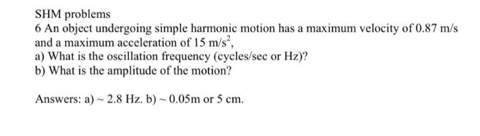 Solved SHM problems 6 An object undergoing simple harmonic | Chegg.com