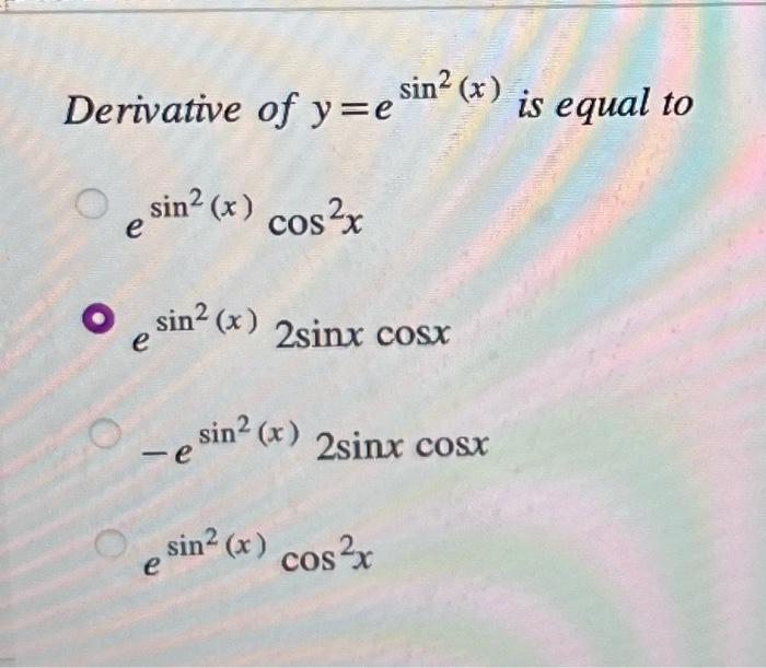 Solved Derivative of y=e e O sin² (x) cos²x © _ sin2(x) | Chegg.com