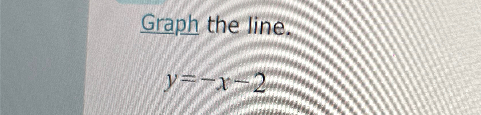 Solved Graph the line.y=-x-2 | Chegg.com