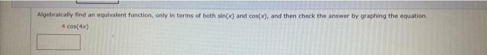 Solved Algebraically find an equivalent function, only in | Chegg.com