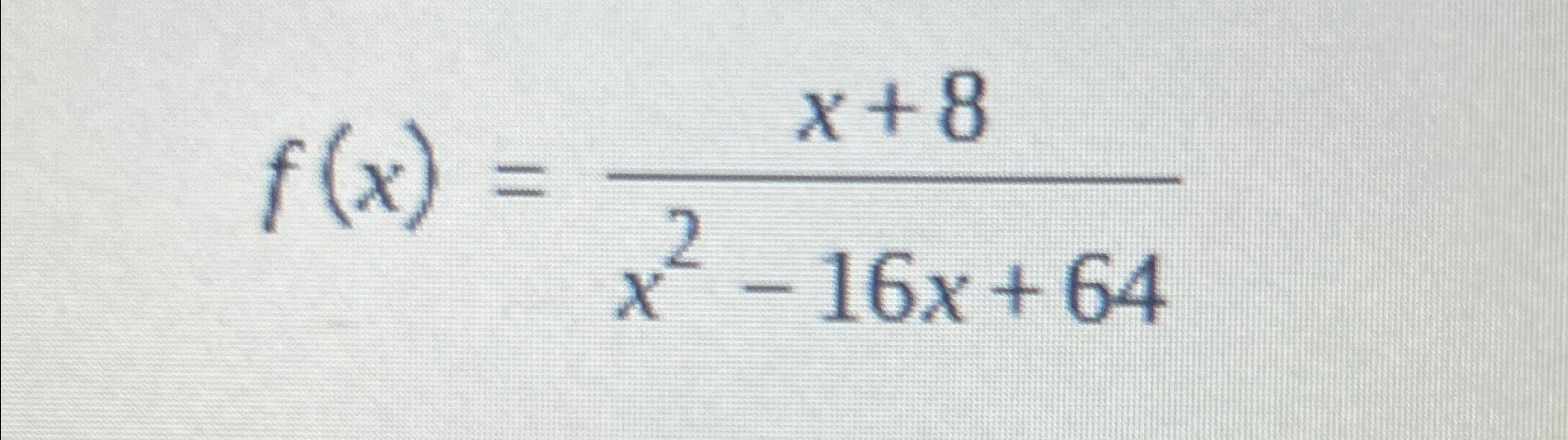 Solved f(x)=x+8x2-16x+64 ﻿Find the domain | Chegg.com
