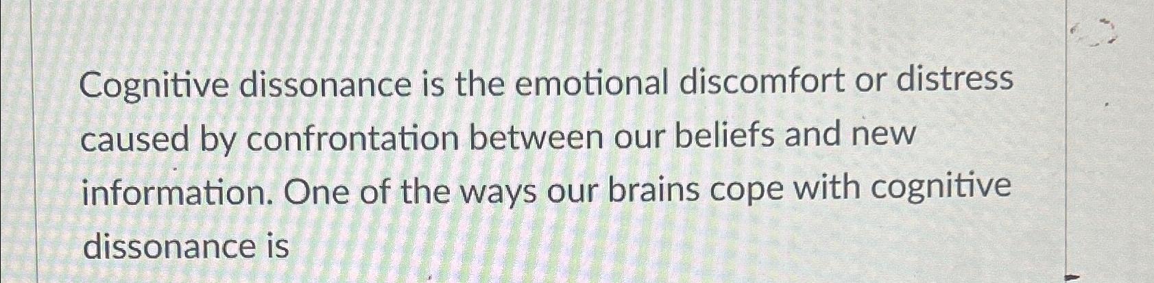 Solved Cognitive dissonance is the emotional discomfort or | Chegg.com