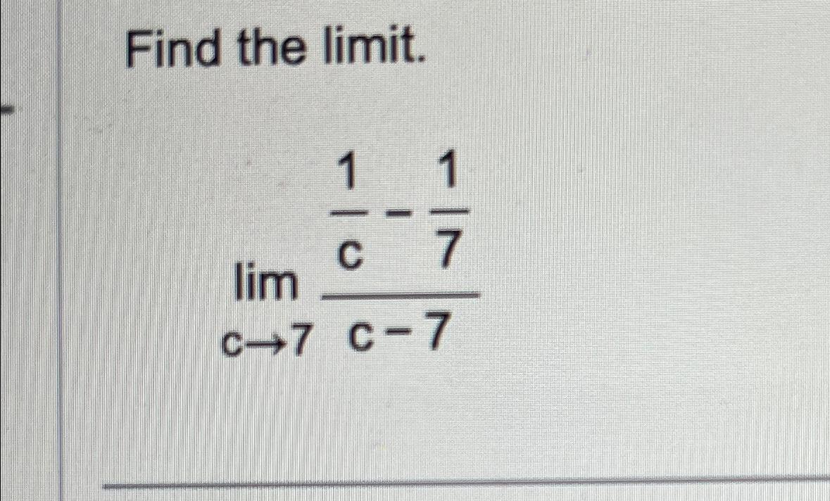 Solved Find the limit.limc→71c-17c-7 | Chegg.com