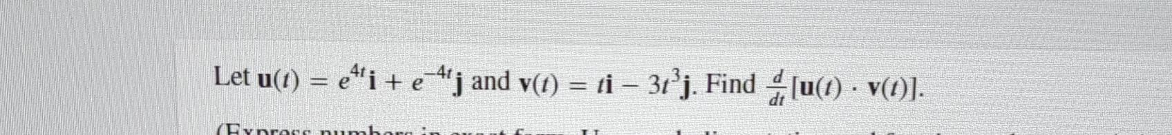 Solved Let u(t)=e4ti+e-4tj ﻿and v(t)=ti-3t3j. ﻿Find | Chegg.com
