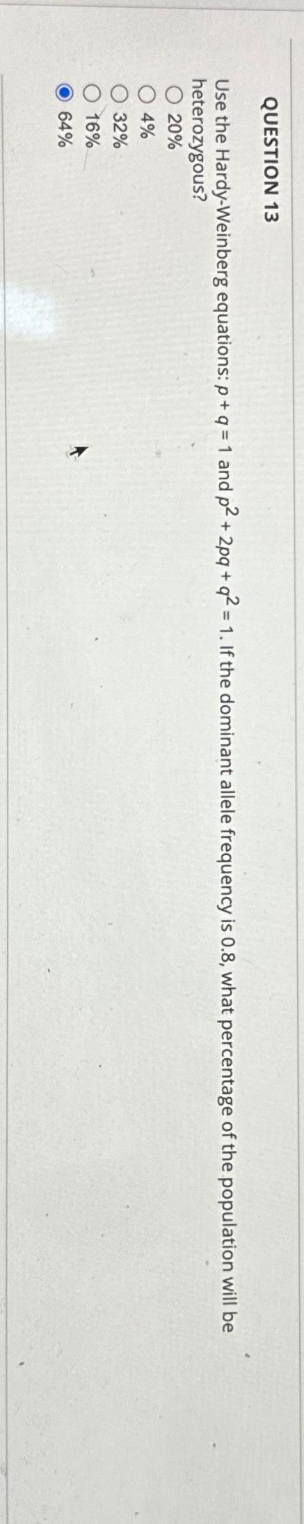 Solved QUESTION 13Use the Hardy-Weinberg equations: p+q=1 | Chegg.com