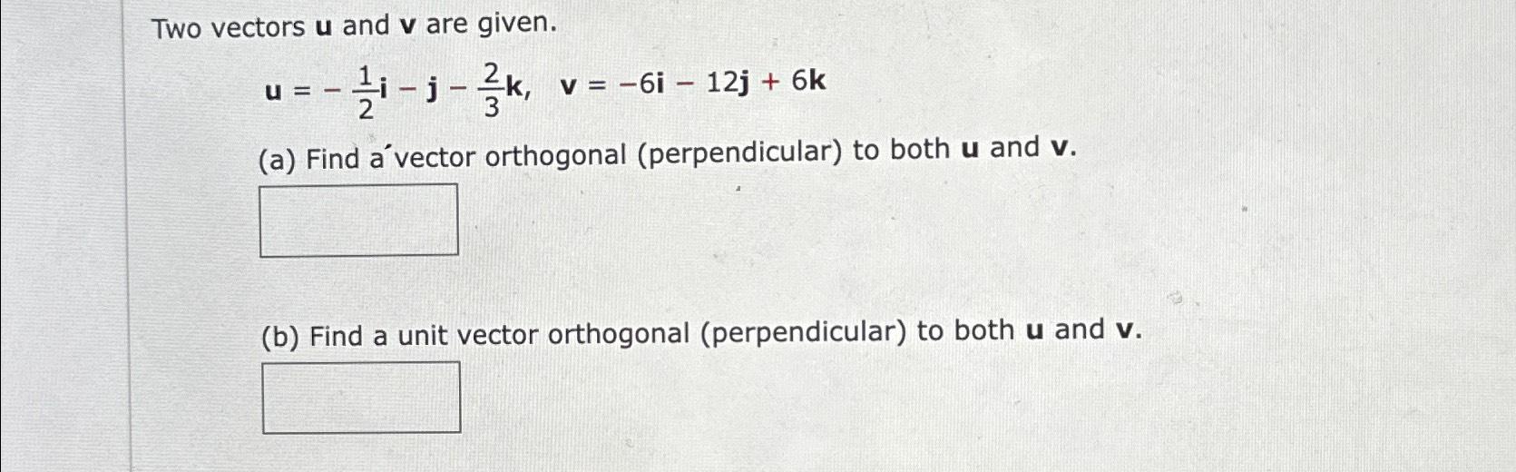 Solved Two vectors u ﻿and v ﻿are | Chegg.com