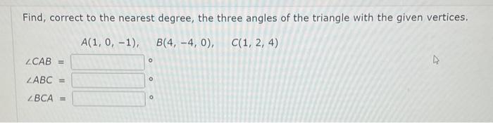 Solved Find, correct to the nearest degree, the three angles | Chegg.com