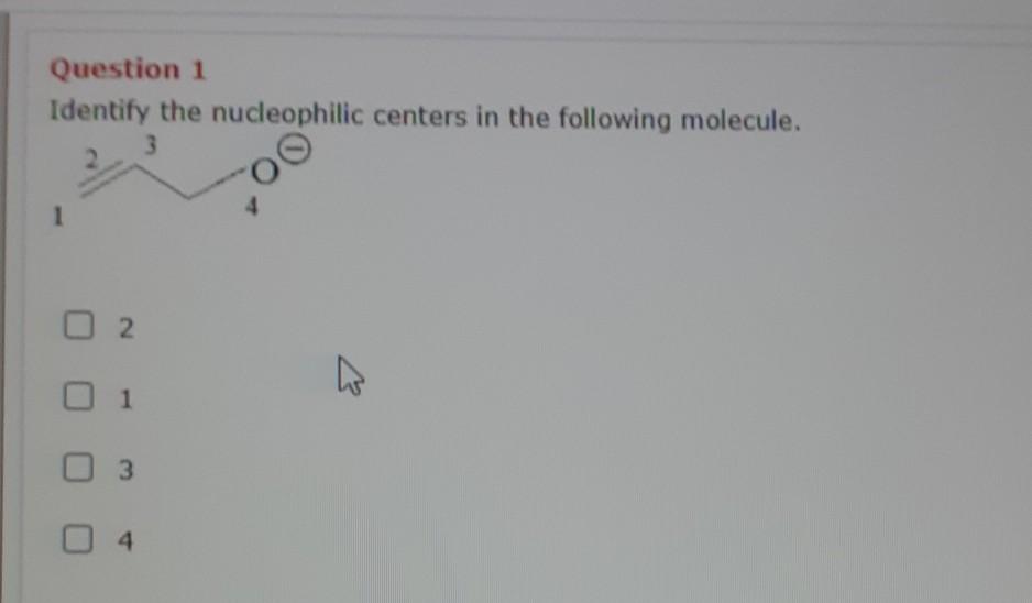 Solved Question 1 Identify the nucleophilic centers in the | Chegg.com
