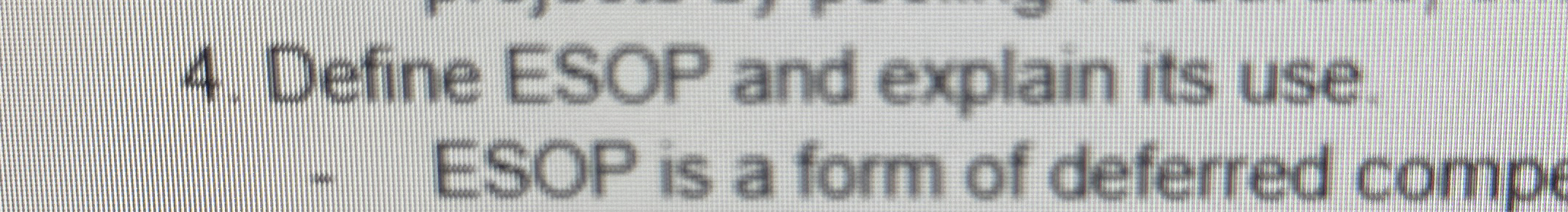 Solved Define ESOP and explain its use.ESOP is a form of | Chegg.com