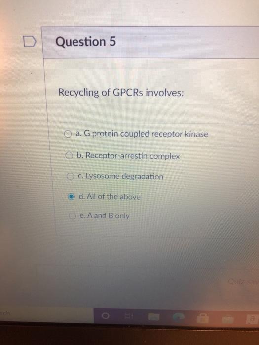 Solved Question 5 Recycling of GPCRs involves: a. G protein | Chegg.com