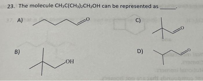 Solved 23. The molecule CH3C(CH3)2CH2OH can be represented | Chegg.com