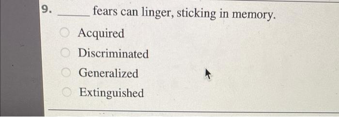 Solved 9. fears can linger, sticking in memory. Acquired O | Chegg.com