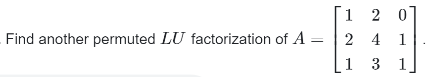 Find another permuted LU ﻿factorization of | Chegg.com