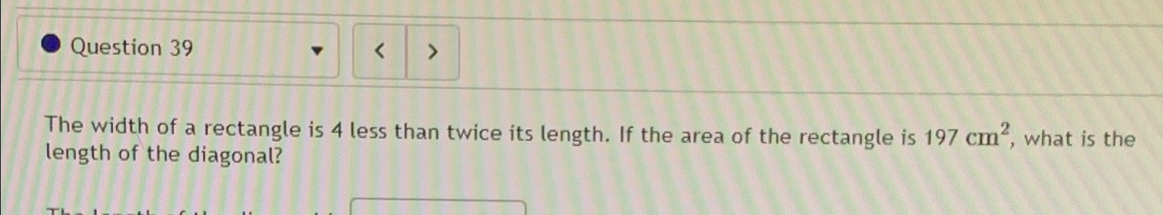 Solved Question 39The width of a rectangle is 4 ﻿less than | Chegg.com