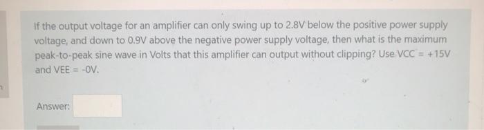 Solved If the output voltage for an amplifier can only swing | Chegg.com