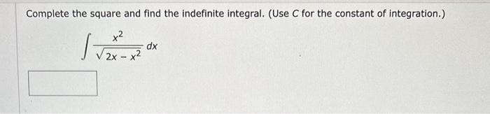 Complete the square and find the indefinite integral. | Chegg.com