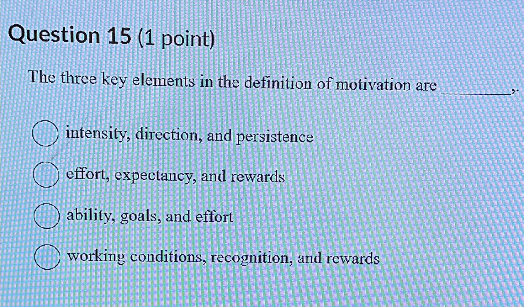 Solved Question 15 (1 ﻿point)The three key elements in the | Chegg.com