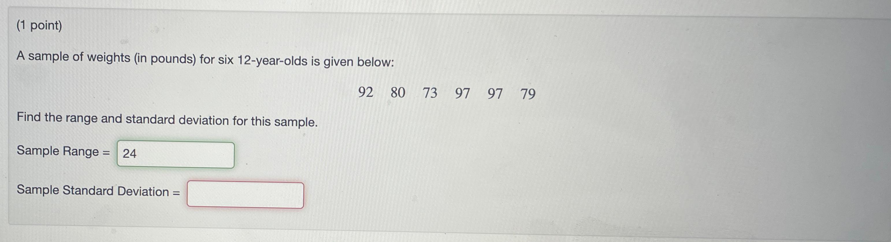 Solved (1 ﻿point)A sample of weights (in pounds) ﻿for six | Chegg.com