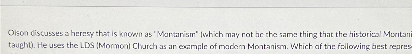 Solved Olson discusses a heresy that is known as "Montanism" | Chegg.com