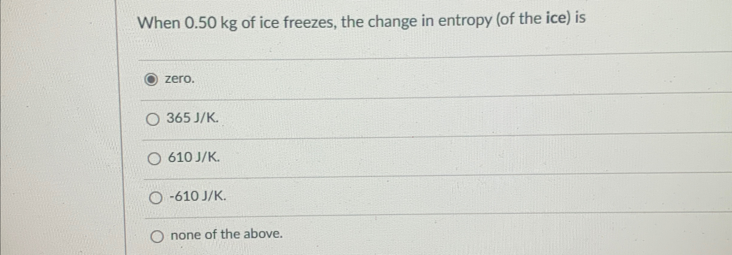 Solved When 0.50kg ﻿of ice freezes, the change in entropy | Chegg.com