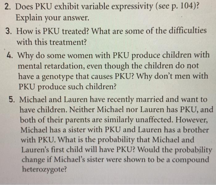 Solved 2. Does PKU exhibit variable expressivity (see p. | Chegg.com