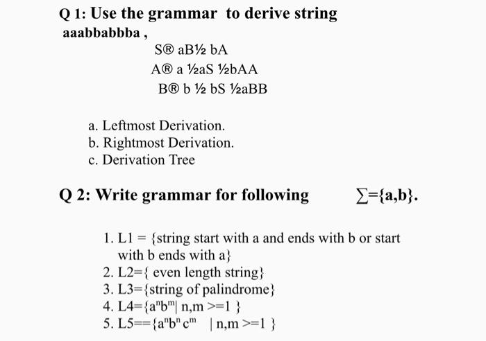 Solved Q1: Use the grammar to derive string aaabbabbba, S® | Chegg.com