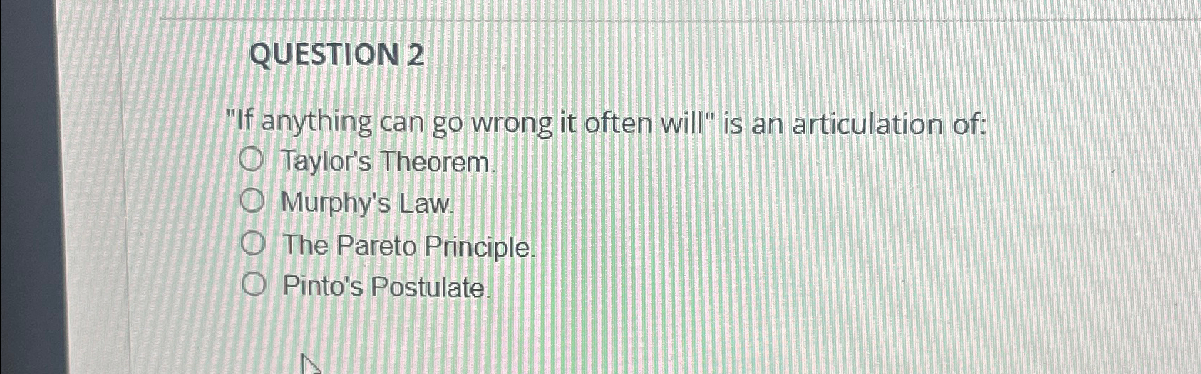 Solved QUESTION 2"If anything can go wrong it often will" is | Chegg.com